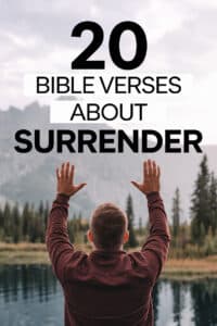 20 Uplifting Bible Verses About Surrendering to God