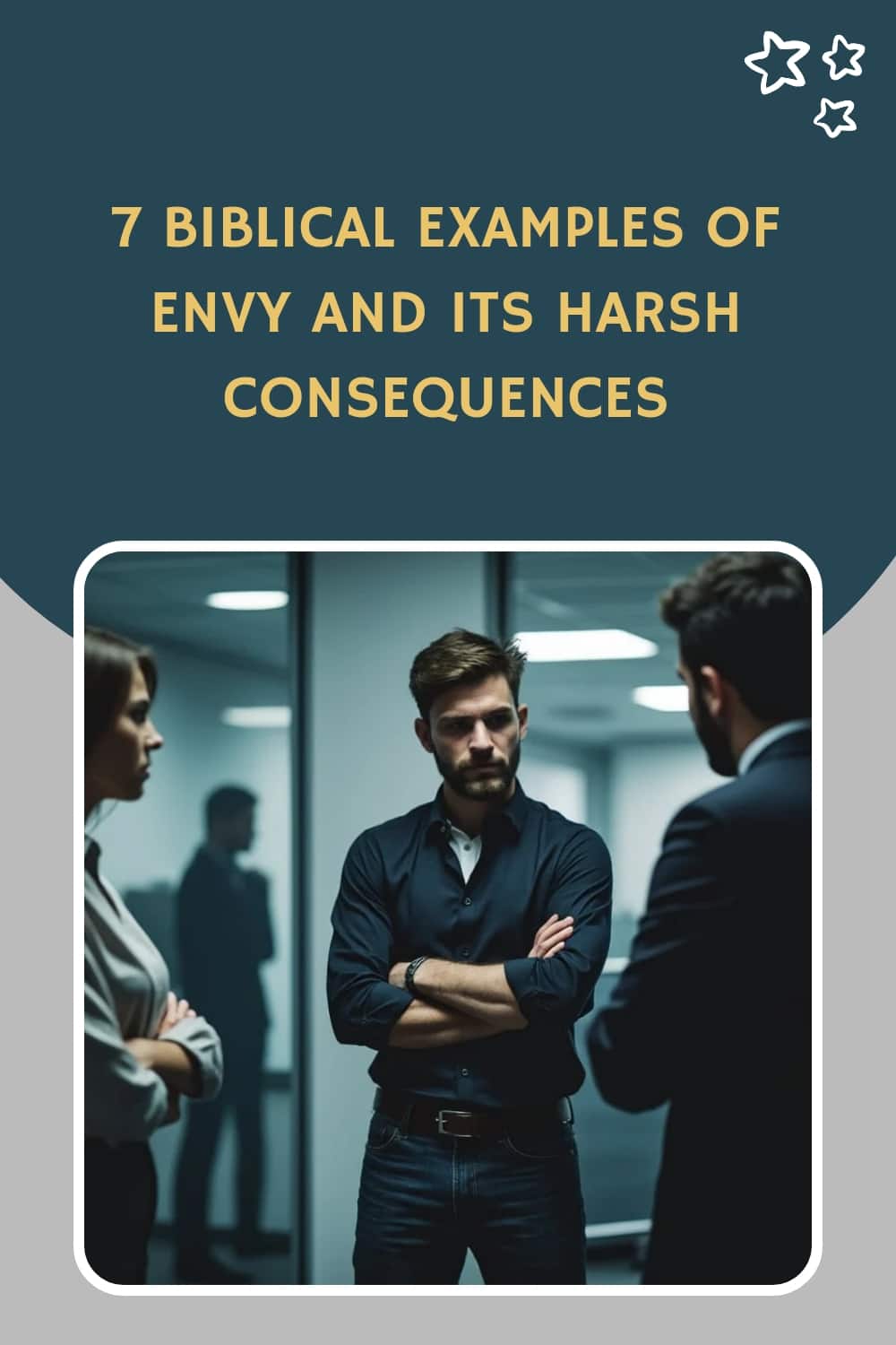 7 Biblical Examples of Envy and Its Harsh Consequences