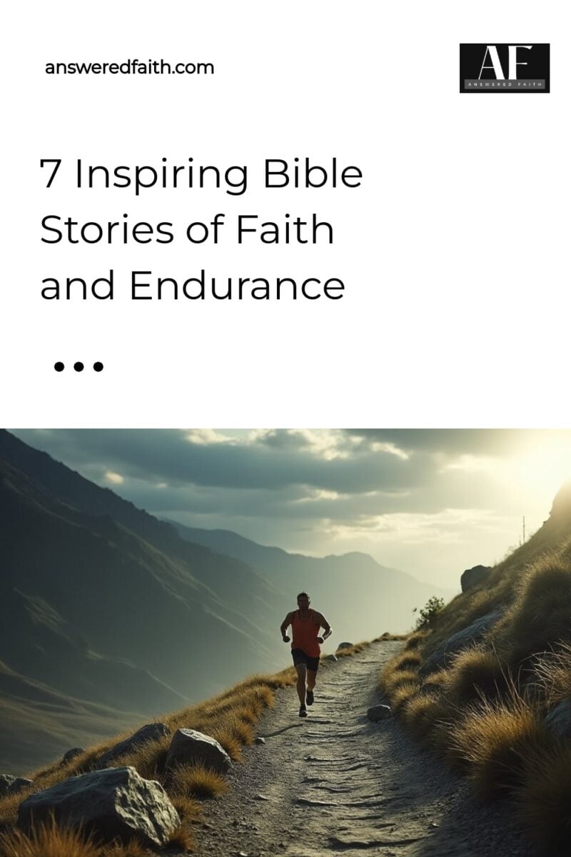 7 Inspiring Bible Stories of Faith and Endurance