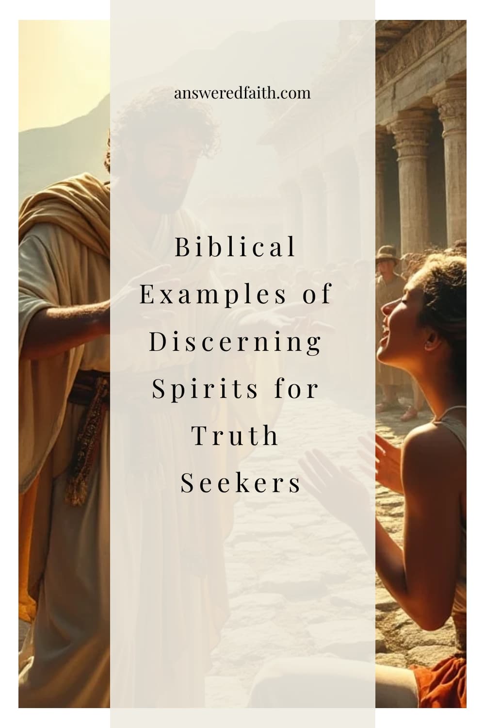 Biblical Examples of Discerning Spirits for Truth Seekers