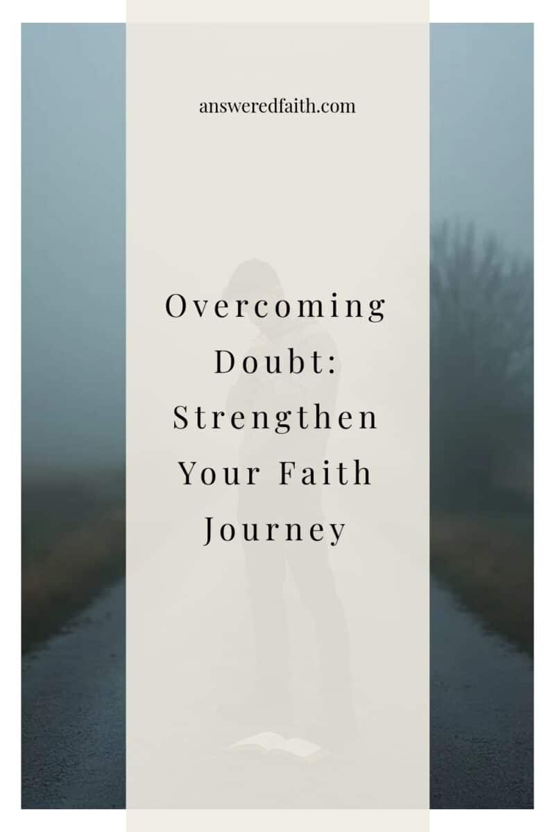 Overcoming Doubt: Strengthen Your Faith Journey