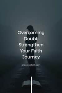 Overcoming Doubt: Strengthen Your Faith Journey