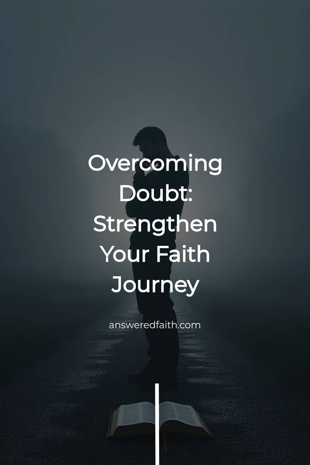 Overcoming Doubt: Strengthen Your Faith Journey