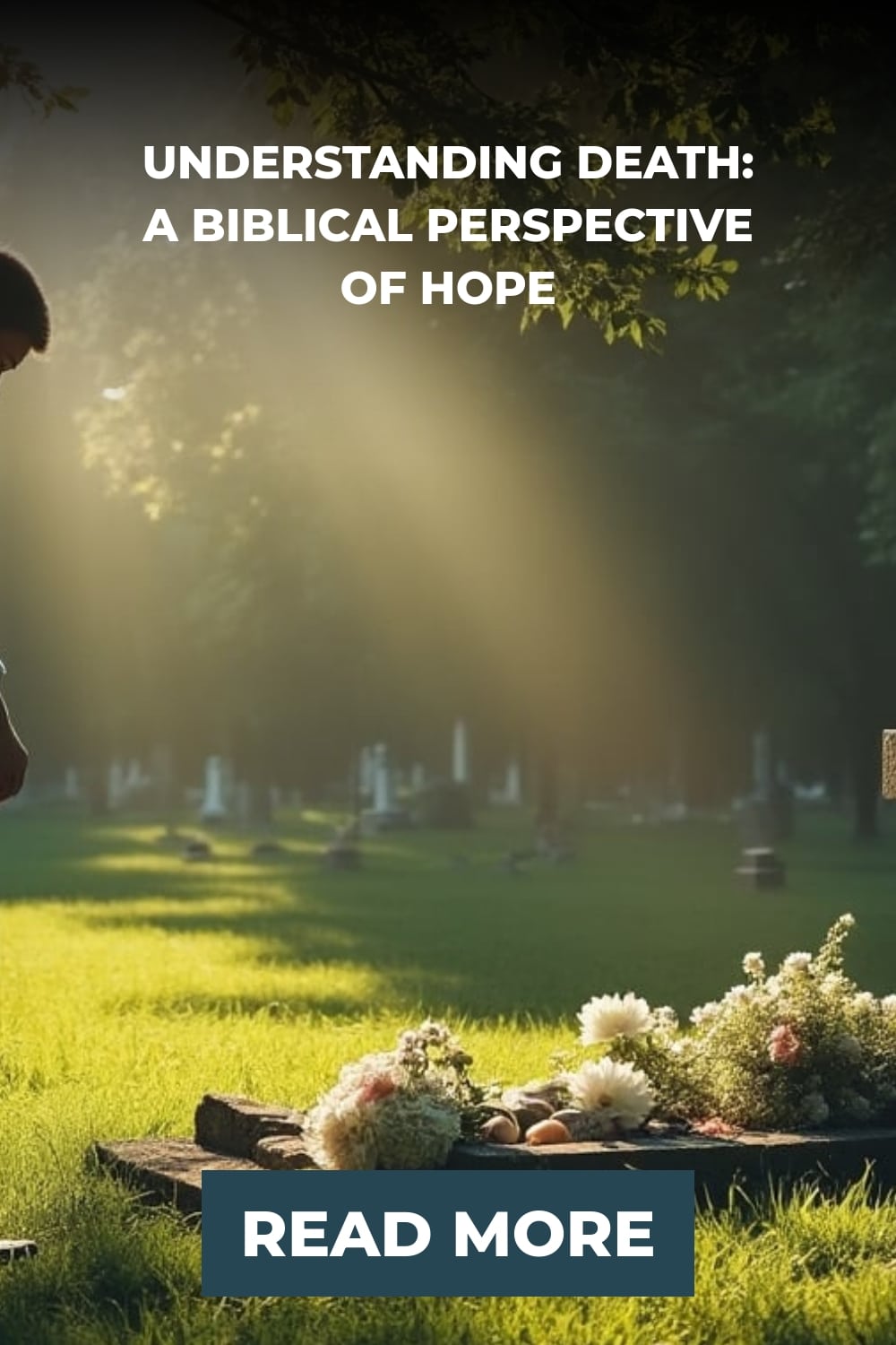 Understanding Death: A Biblical Perspective of Hope