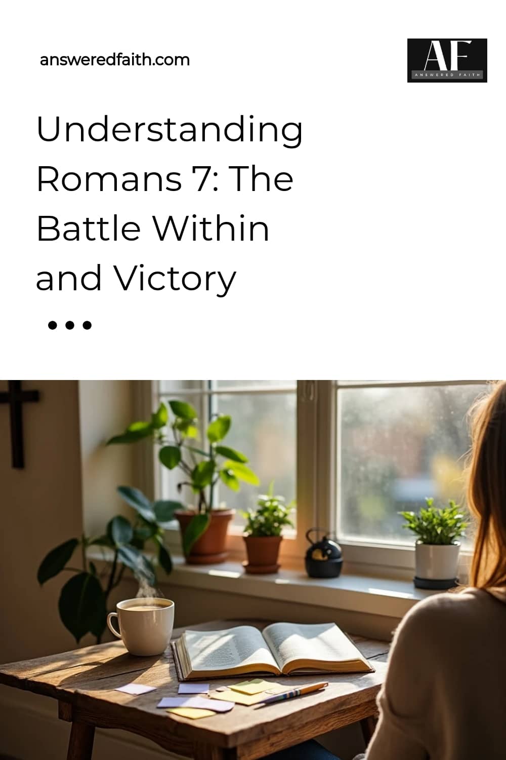 Understanding Romans 7: The Battle Within and Victory