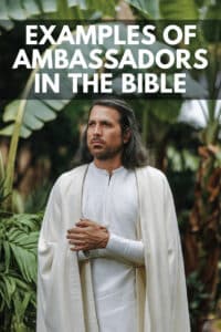9 Inspiring Biblical Examples of God's Ambassadors