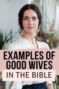 7 Inspiring Biblical Wives for Today's Christian Women