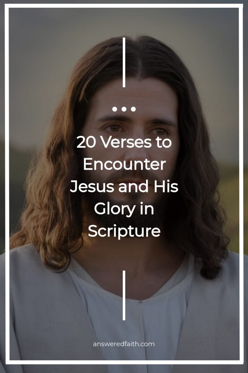 20 Verses to Encounter Jesus and His Glory in Scripture