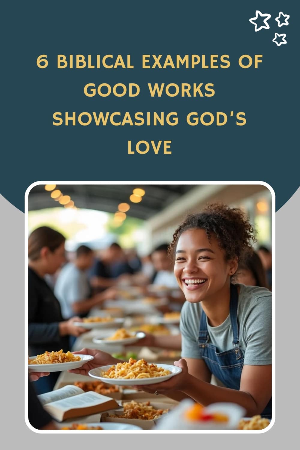 6 Biblical Examples of Good Works Showcasing God's Love