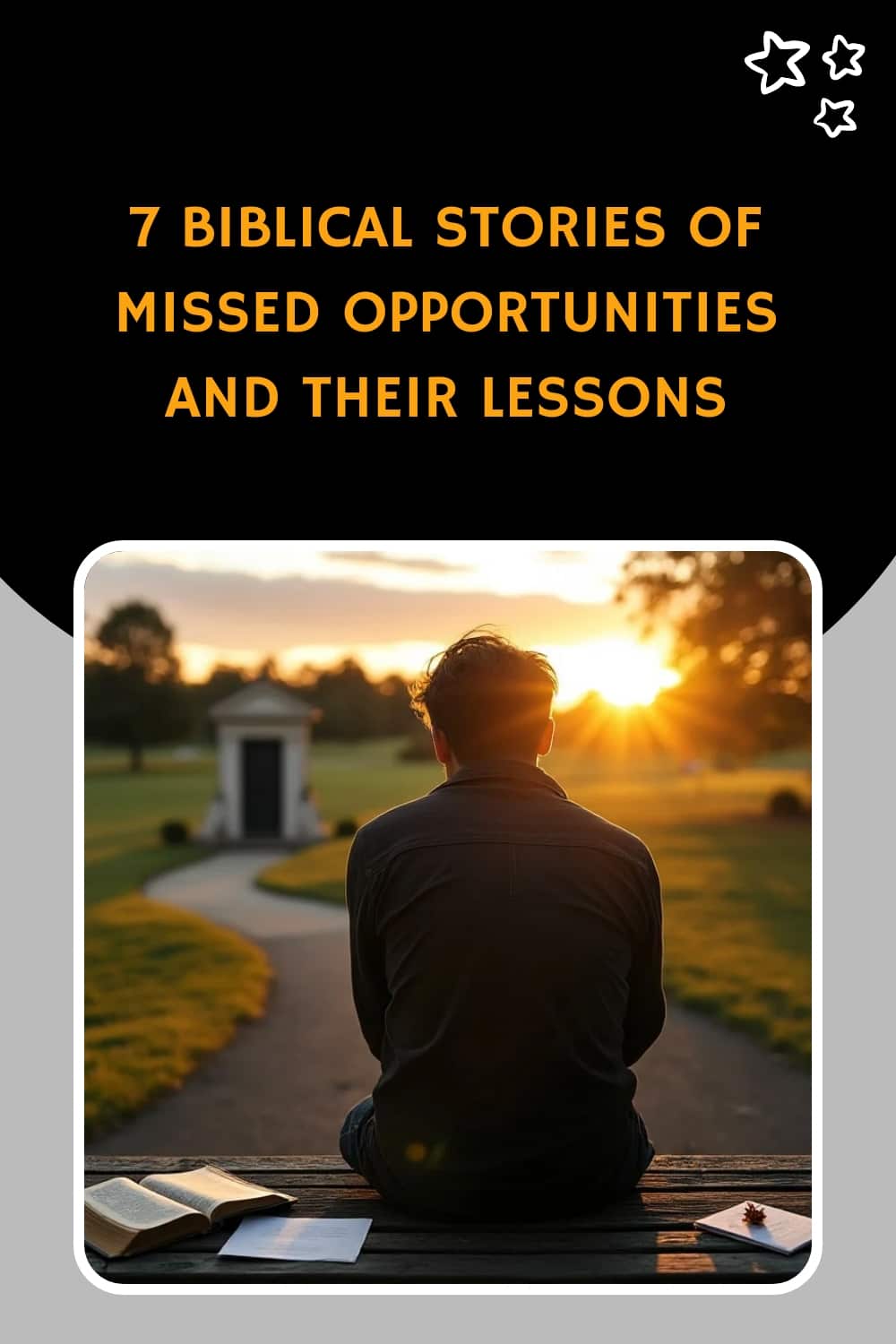 7 Biblical Stories of Missed Opportunities and Their Lessons