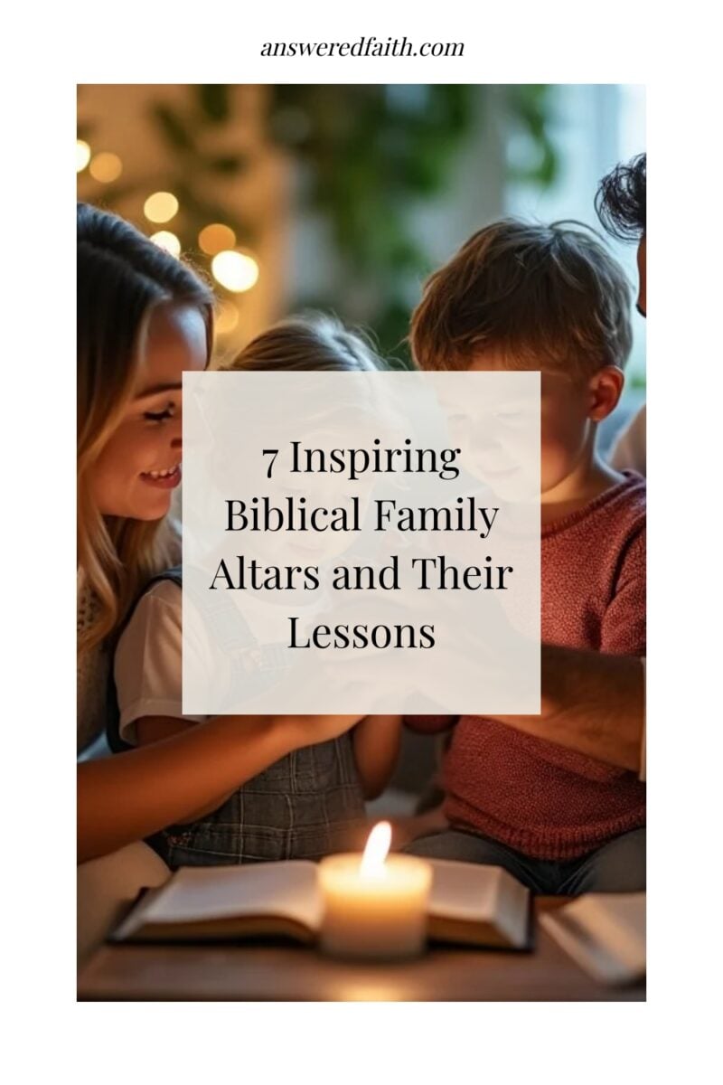 7 Inspiring Biblical Family Altars and Their Lessons