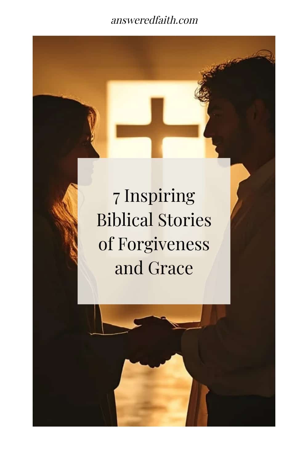 7 Inspiring Biblical Stories of Forgiveness and Grace