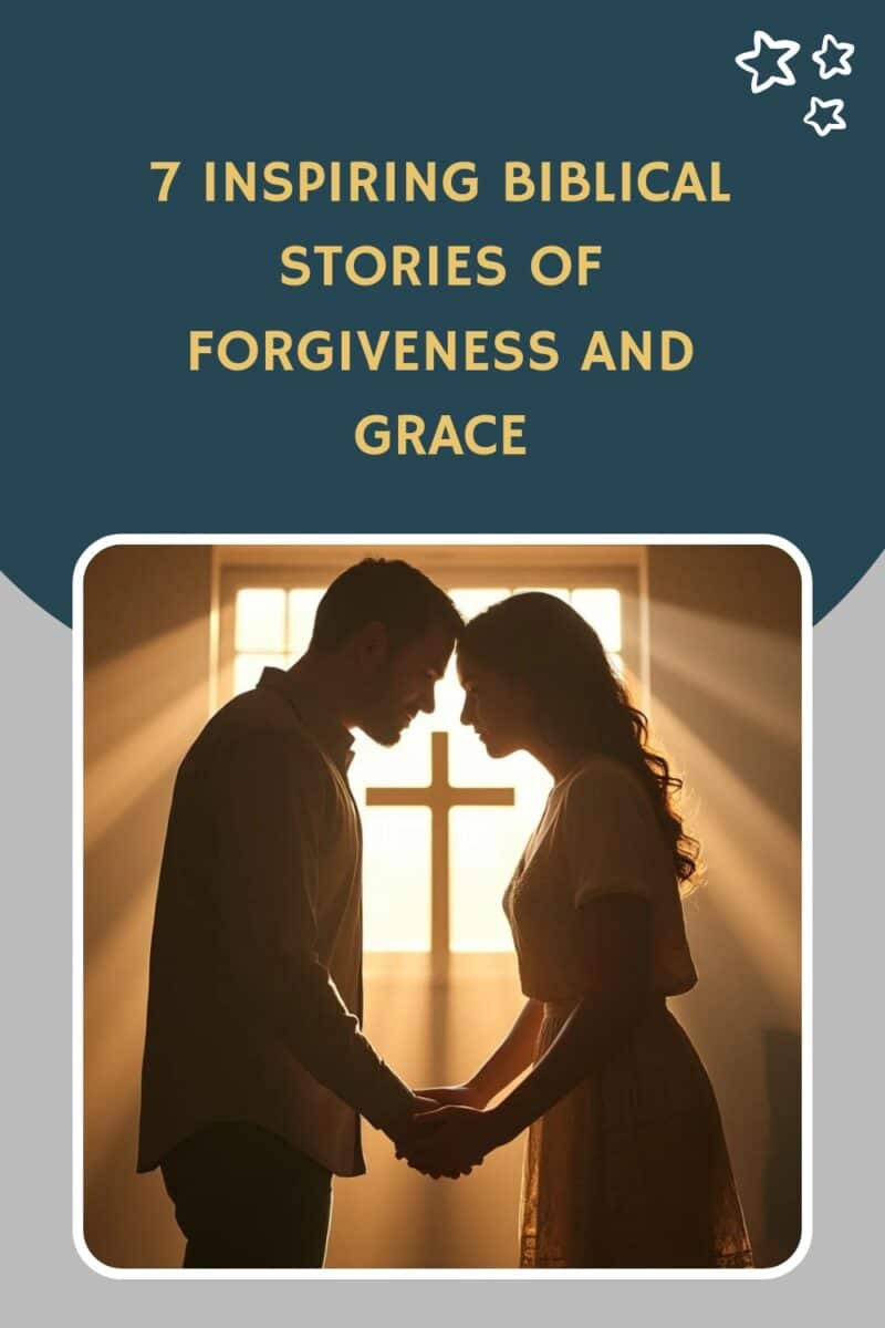 7 Inspiring Biblical Stories of Forgiveness and Grace