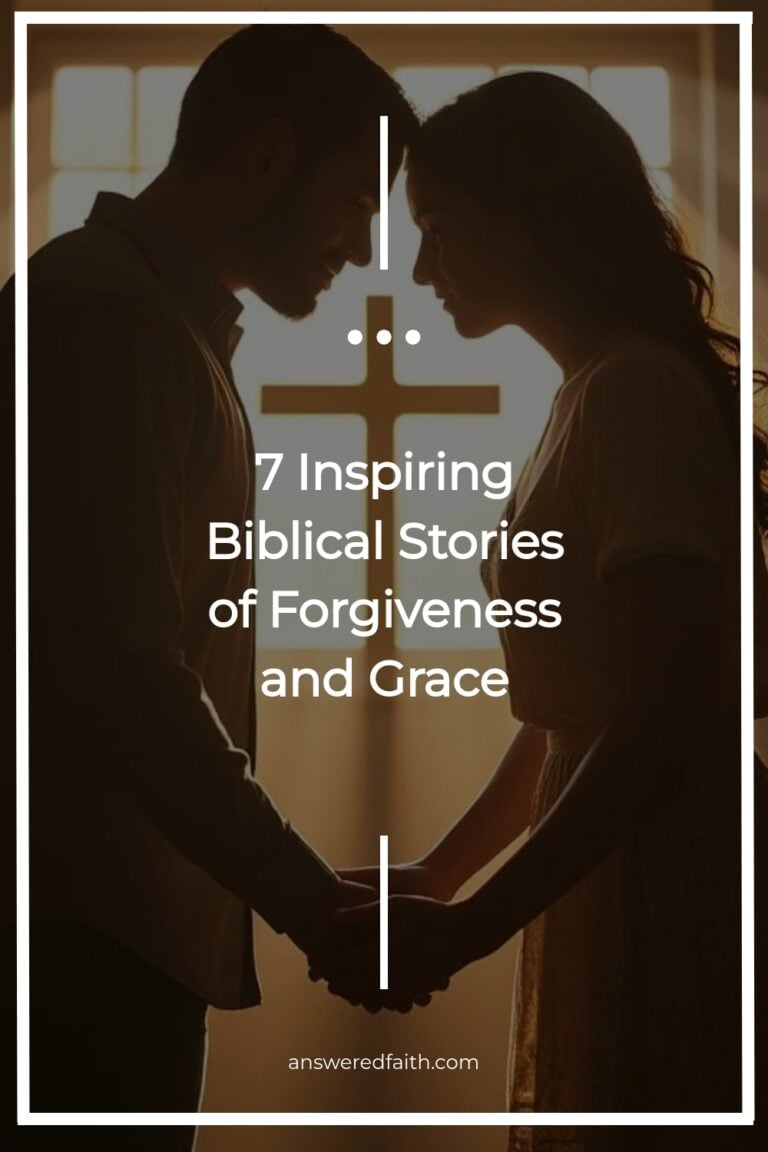 7 Inspiring Biblical Stories of Forgiveness and Grace