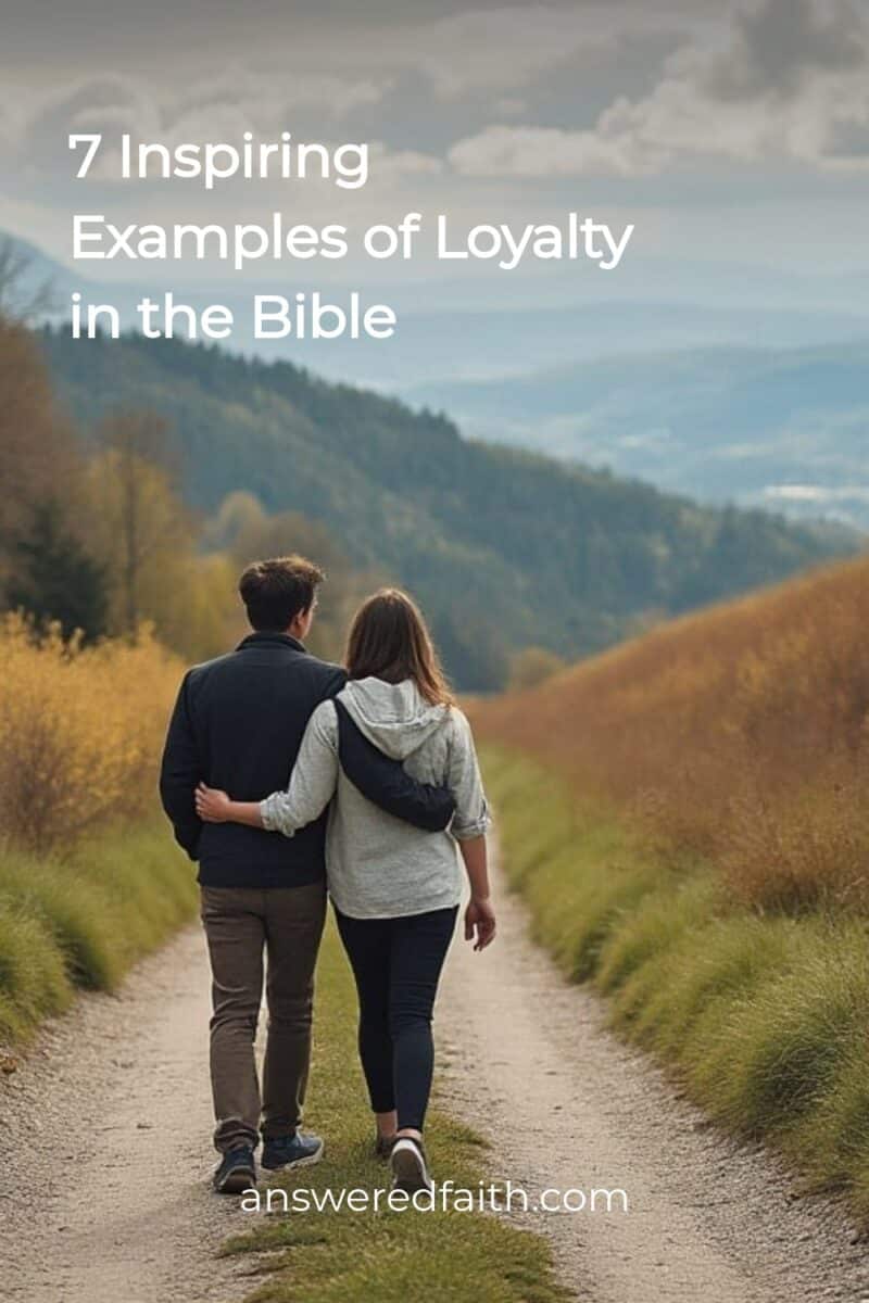 7 Inspiring Examples of Loyalty in the Bible