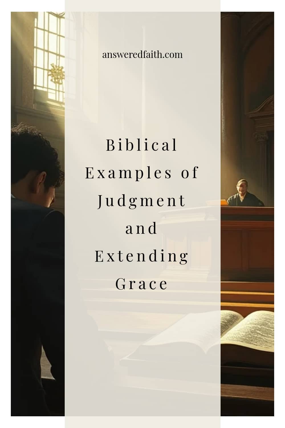 Biblical Examples of Judgment and Extending Grace