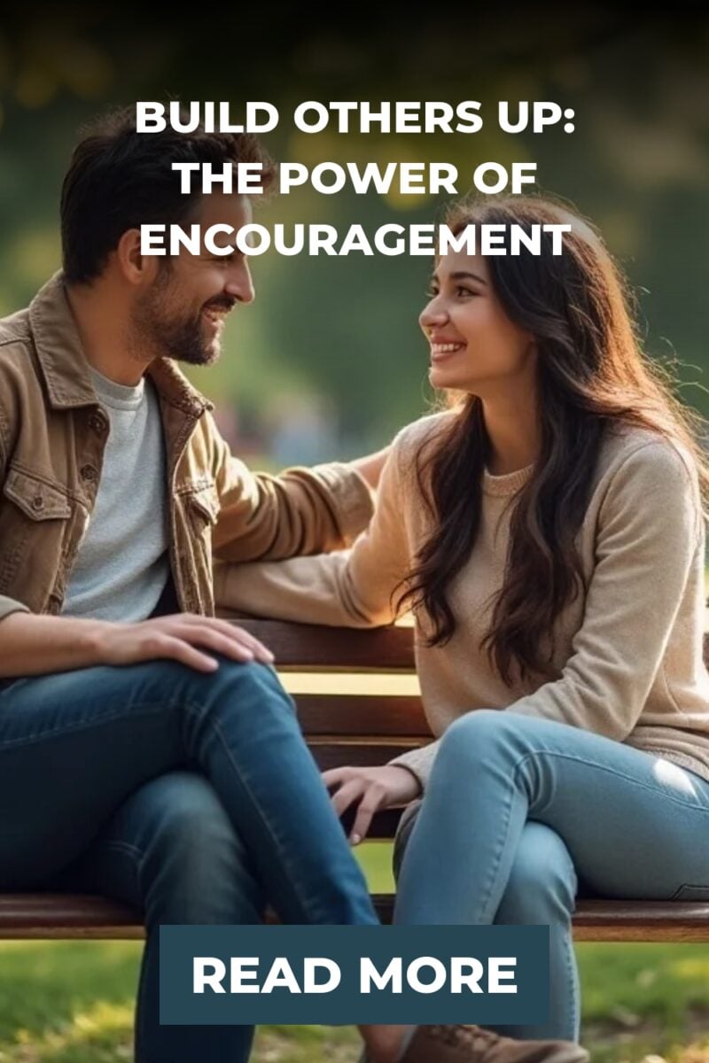 Build Others Up: The Power of Encouragement
