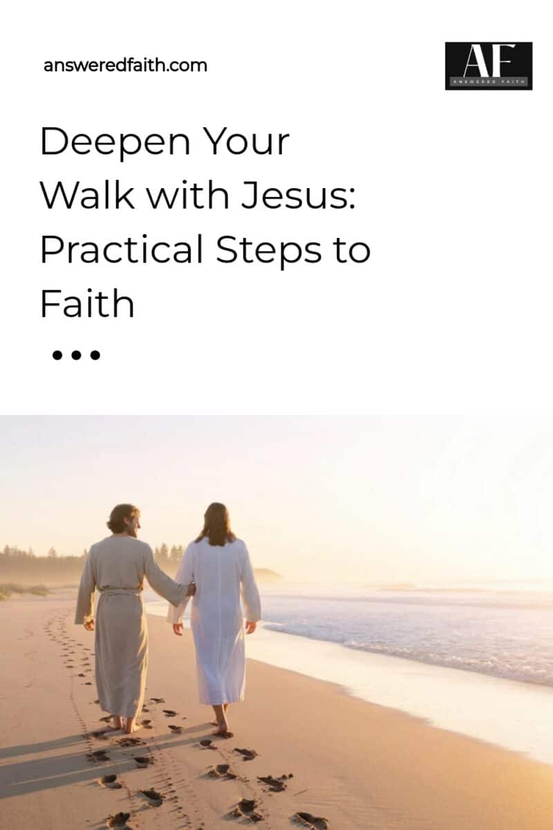 Deepen Your Walk with Jesus: Practical Steps to Faith