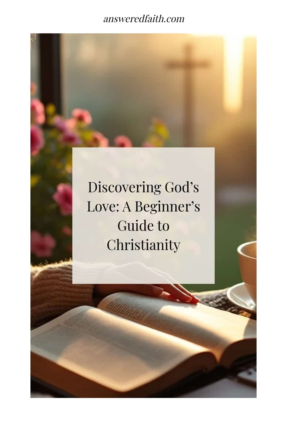 Discovering God’s Love: A Beginner’s Guide to Christianity