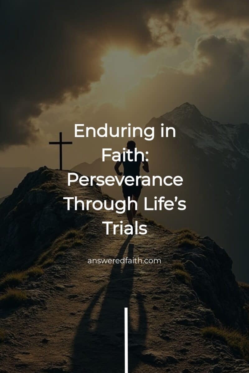 Enduring in Faith: Perseverance Through Life's Trials
