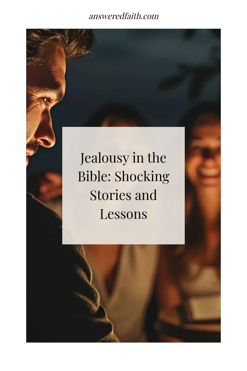 Jealousy in the Bible: Shocking Stories and Lessons