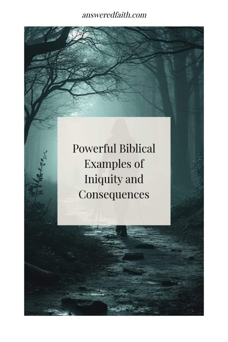 Powerful Biblical Examples of Iniquity and Consequences