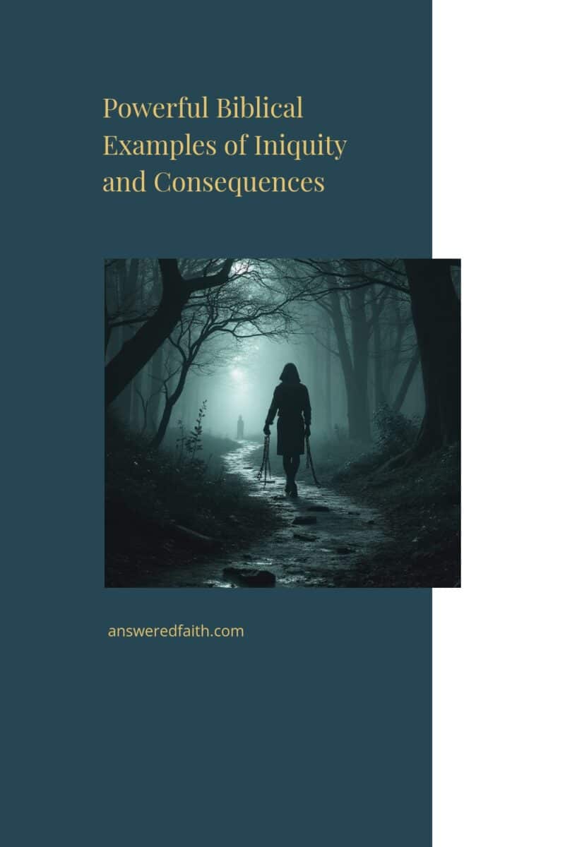 Powerful Biblical Examples of Iniquity and Consequences