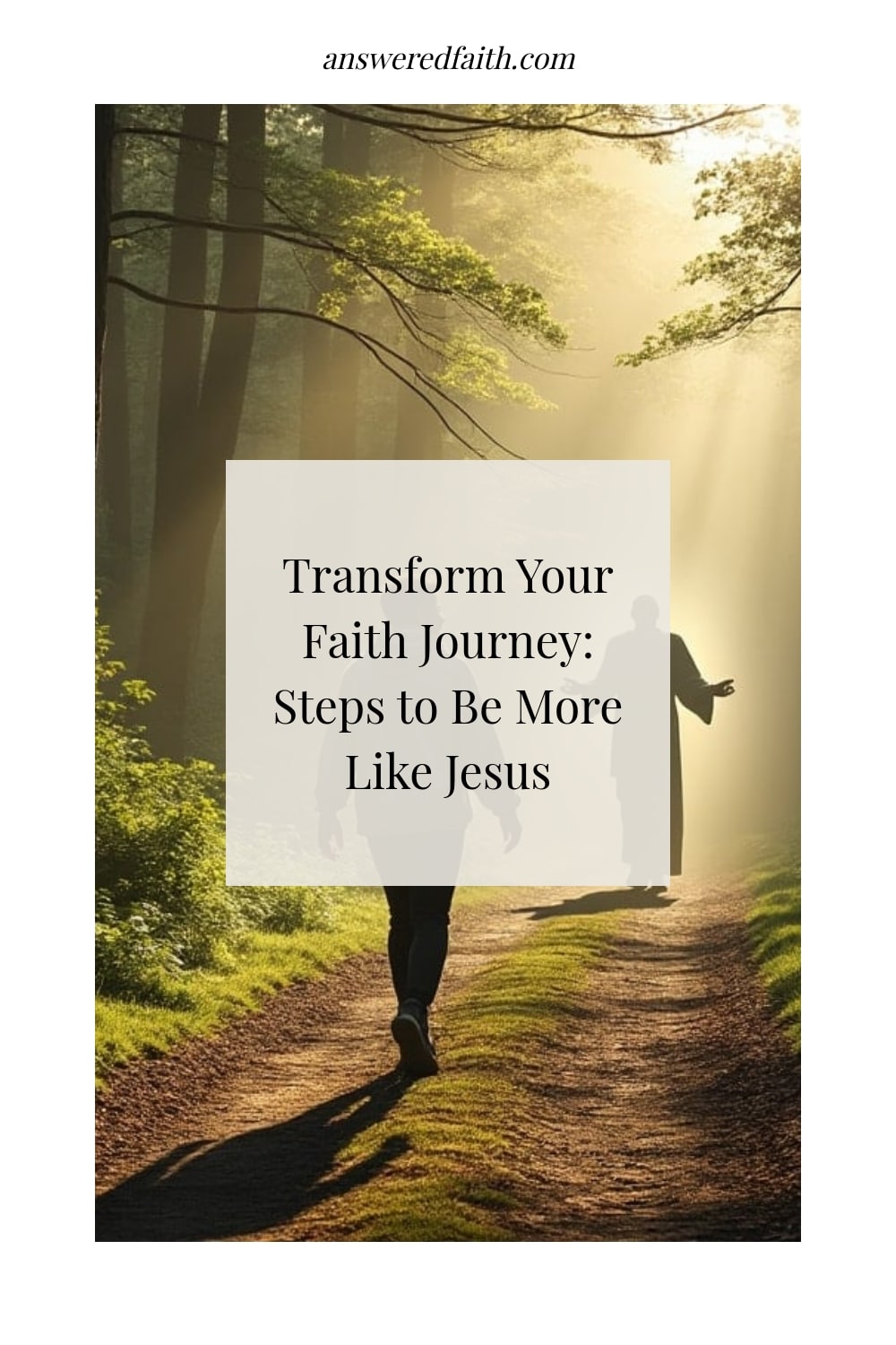 Transform Your Faith Journey: Steps to Be More Like Jesus