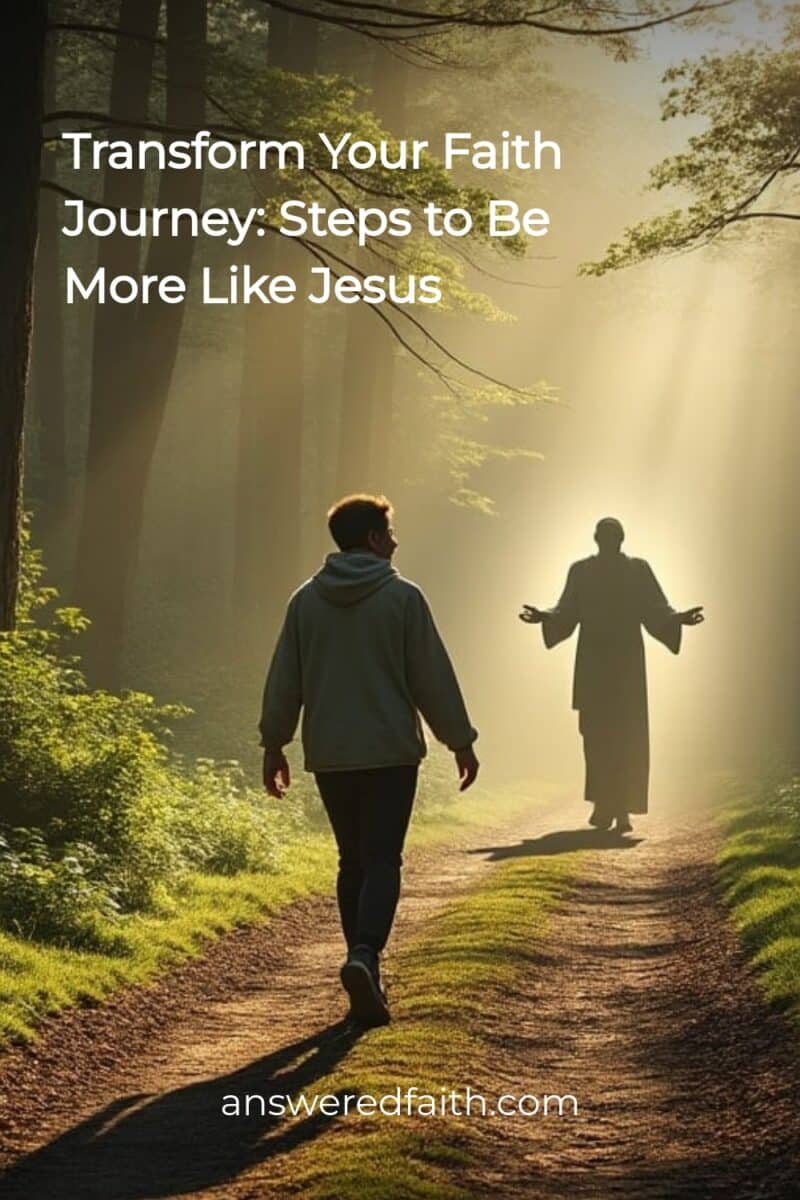 Transform Your Faith Journey: Steps to Be More Like Jesus