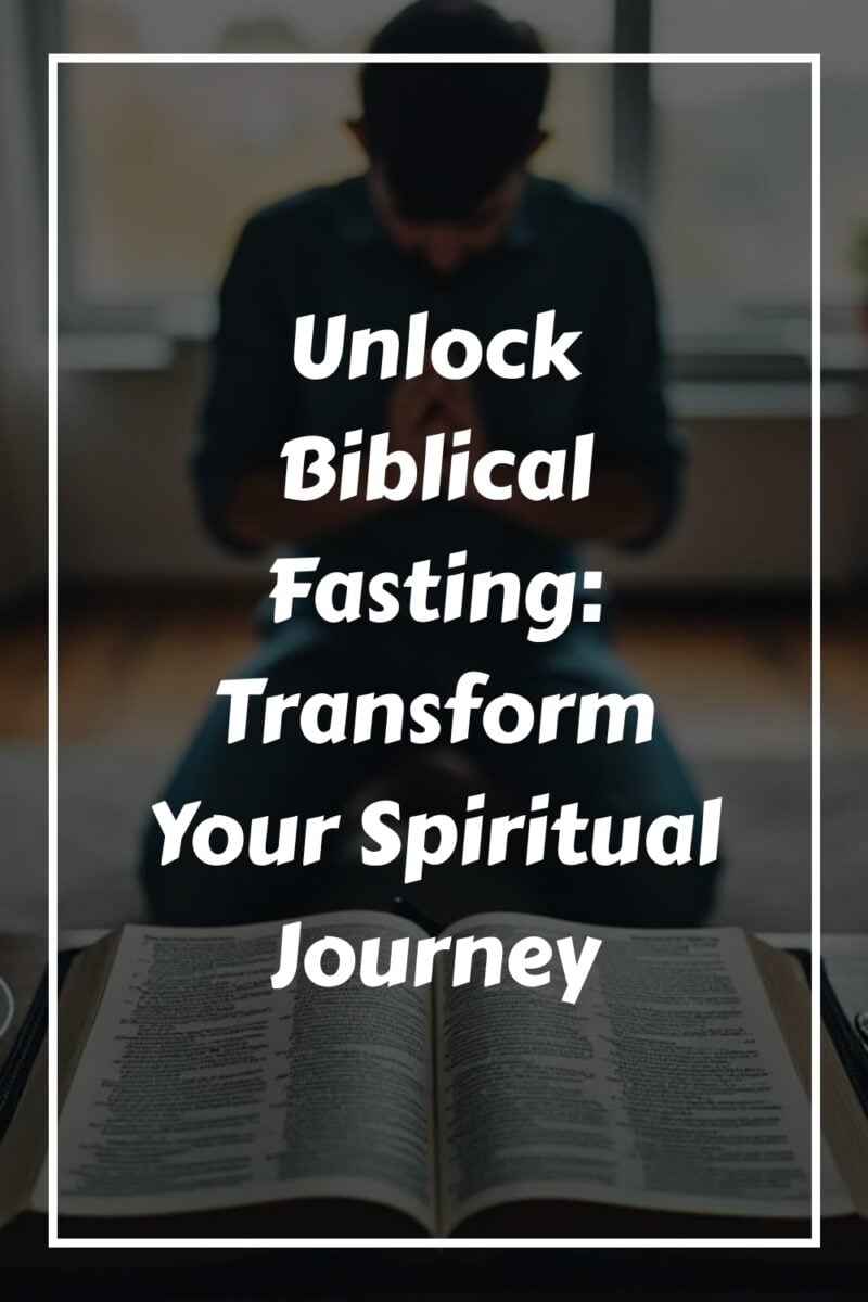 Unlock Biblical Fasting: Transform Your Spiritual Journey