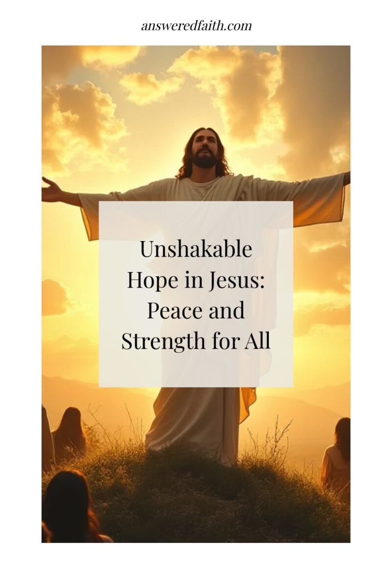 Unshakable Hope in Jesus: Peace and Strength for All