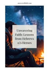 Unwavering Faith: Lessons from Hebrews 11's Heroes