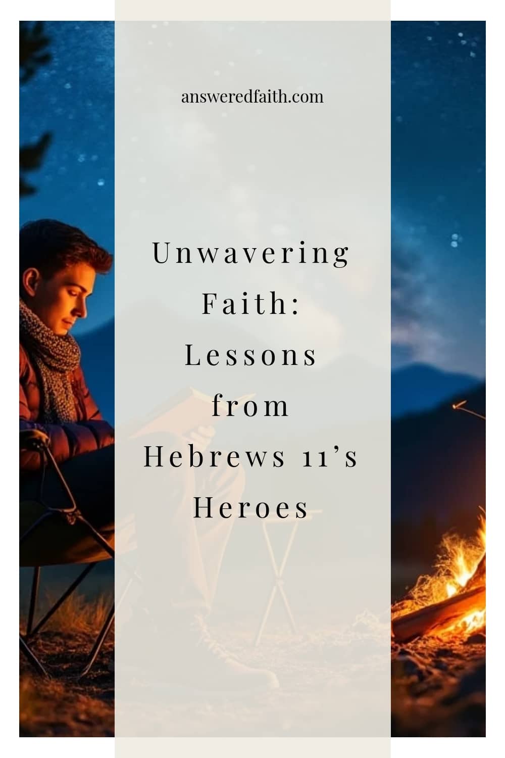 Unwavering Faith: Lessons from Hebrews 11's Heroes