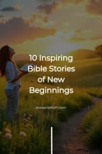 10 Inspiring Bible Stories of New Beginnings