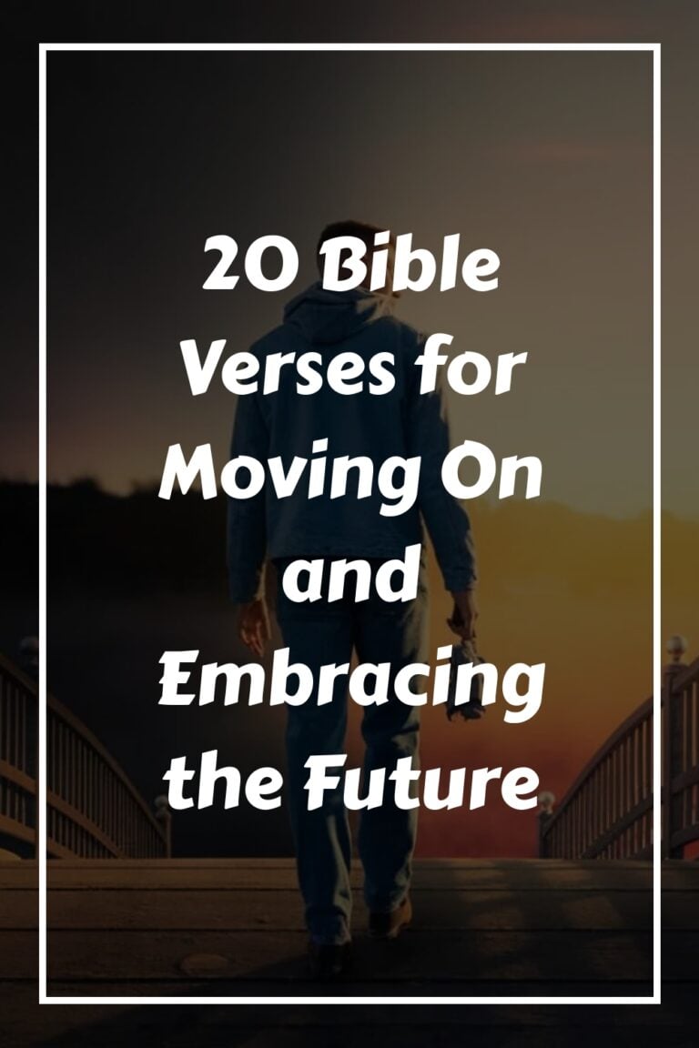 20 Bible Verses for Moving On and Embracing the Future