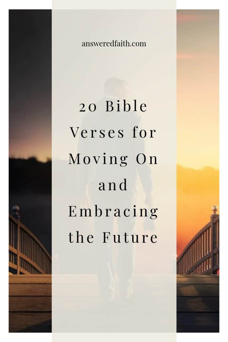 20 Bible Verses for Moving On and Embracing the Future