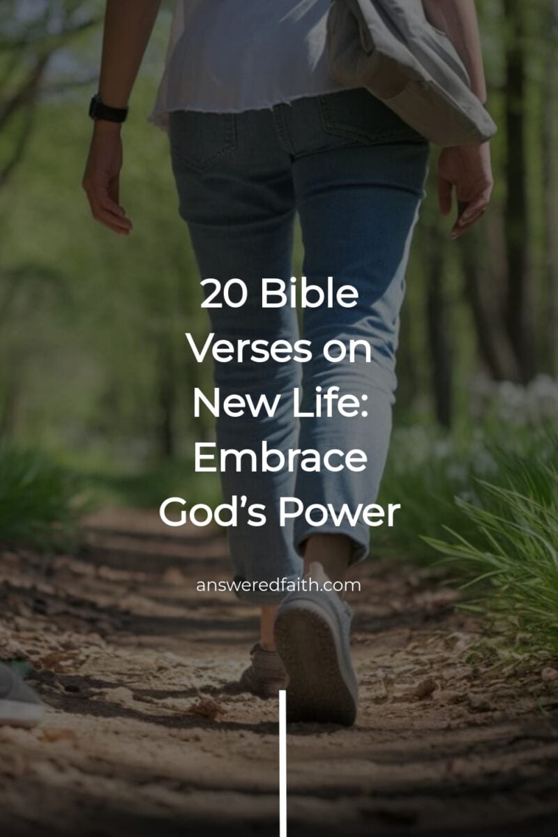 20 Bible Verses on New Life: Embrace God's Power