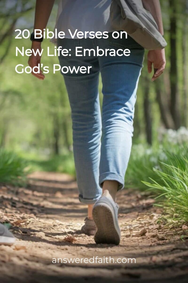 20 Bible Verses on New Life: Embrace God's Power
