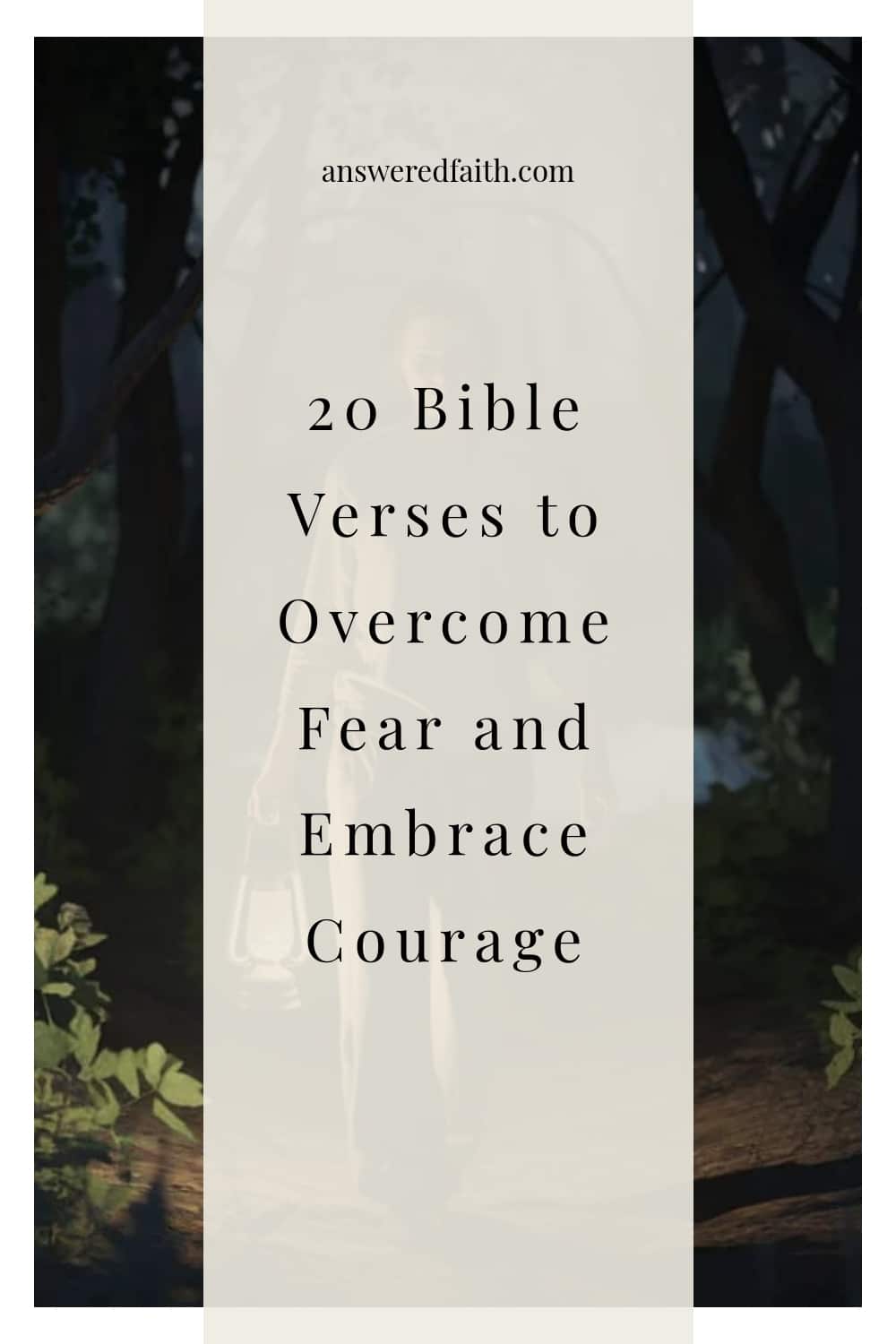 20 Bible Verses to Overcome Fear and Embrace Courage