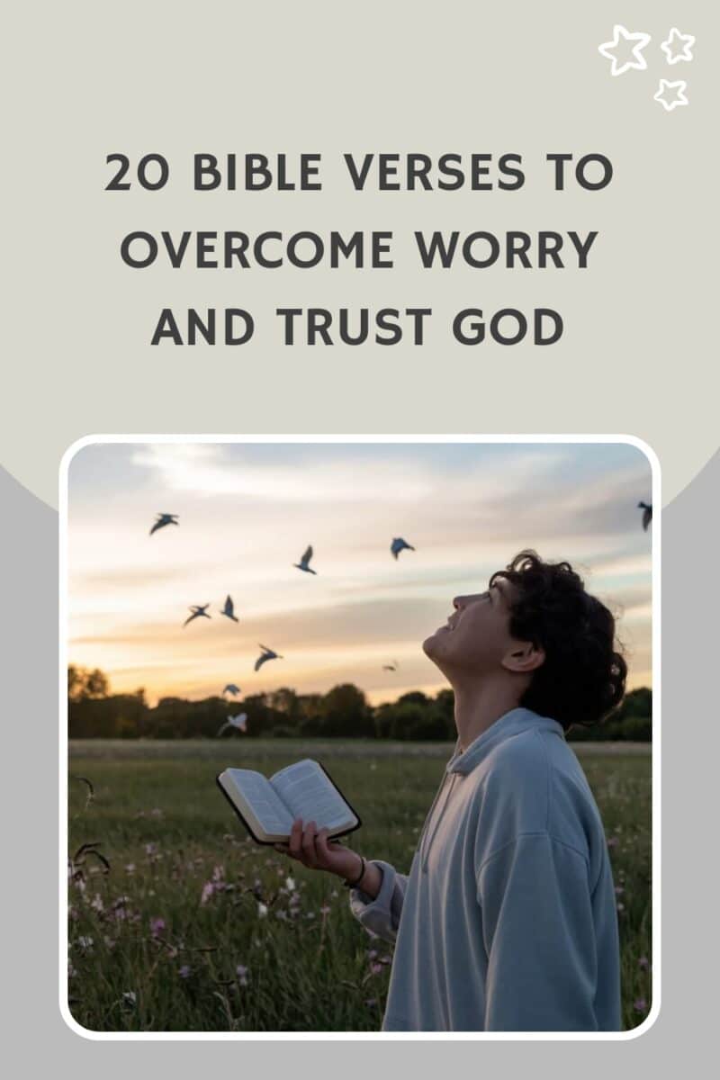 20 Bible Verses to Overcome Worry and Trust God