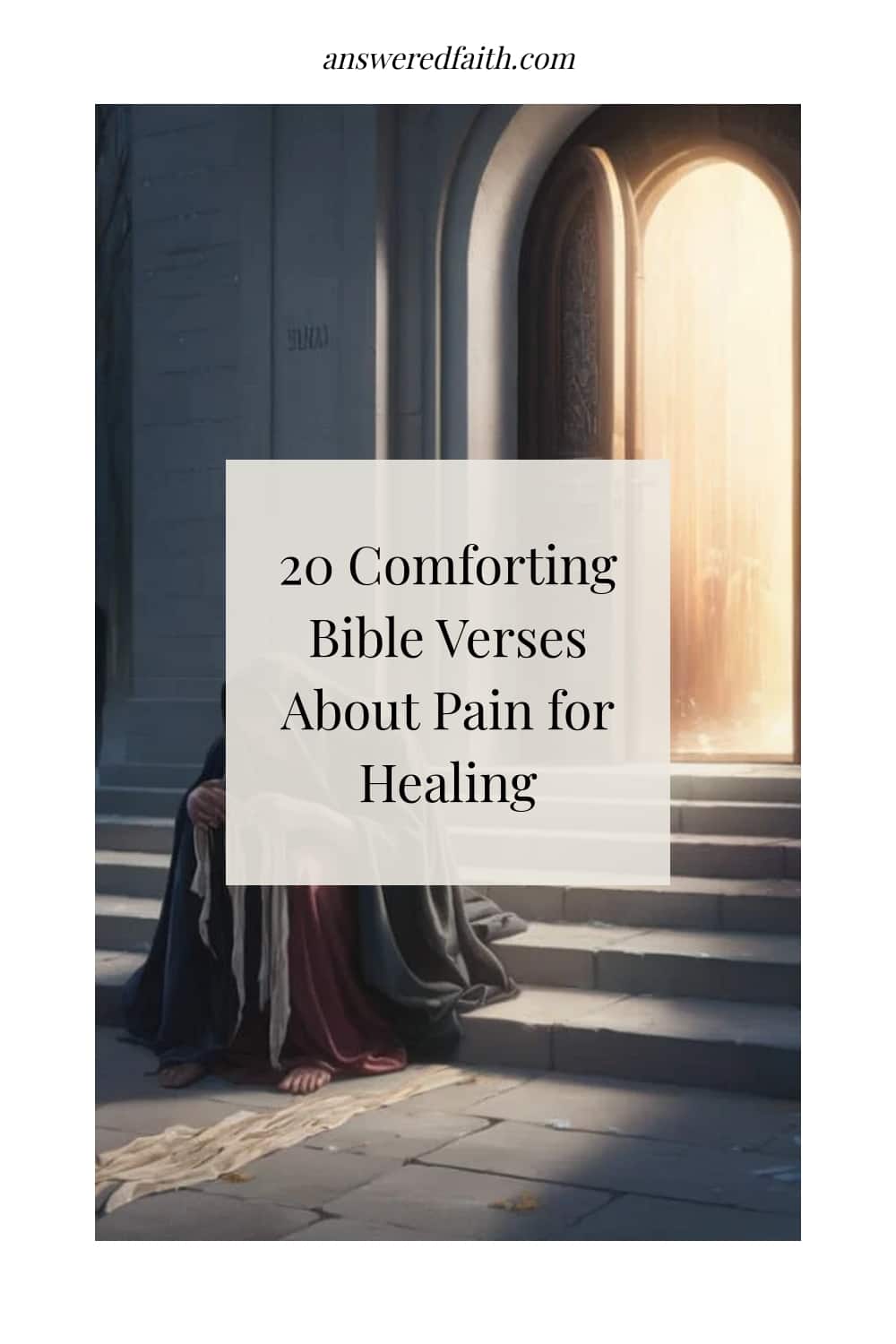20 Comforting Bible Verses About Pain for Healing