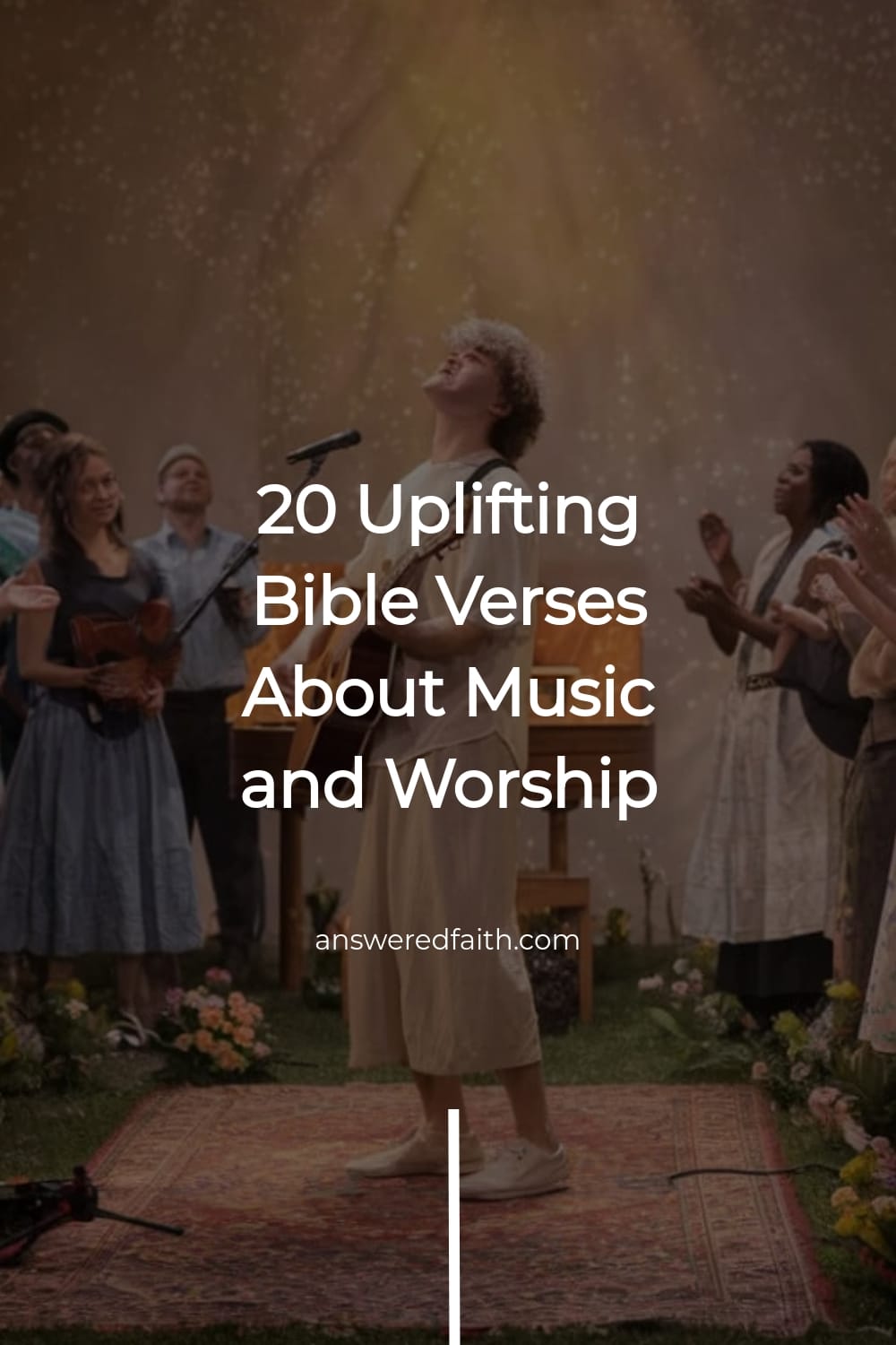 20 Uplifting Bible Verses About Music and Worship