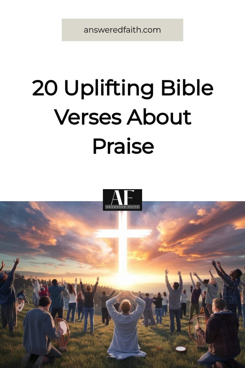 20 Uplifting Bible Verses About Praise