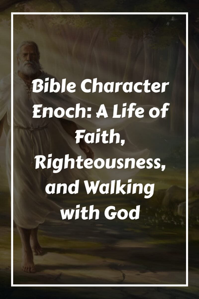 Bible Character Enoch: A Life of Faith, Righteousness, and Walking with God