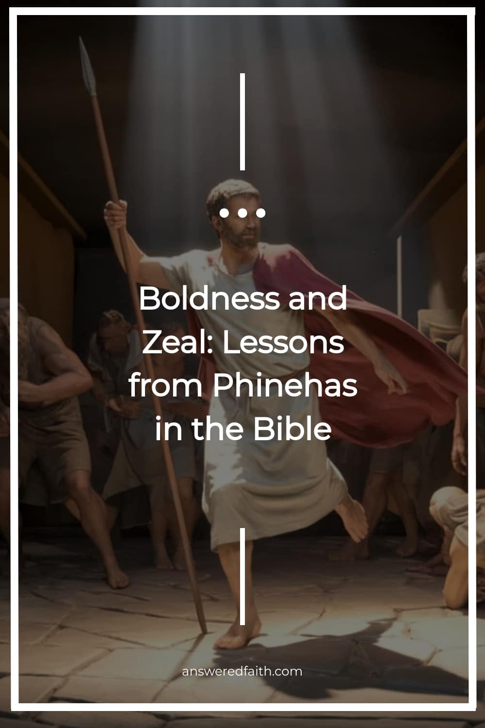 Boldness and Zeal: Lessons from Phinehas in the Bible