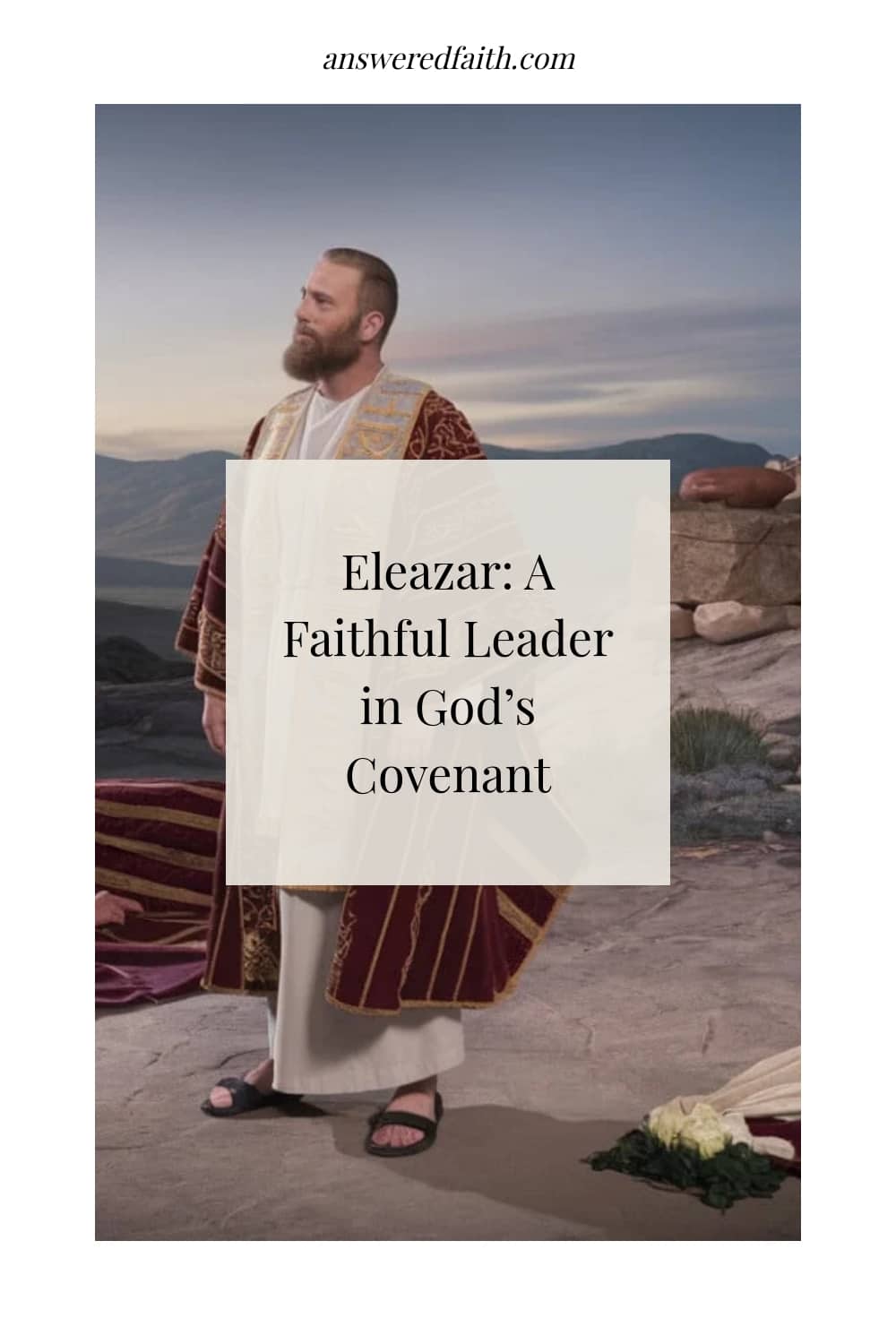 Eleazar: A Faithful Leader in God's Covenant