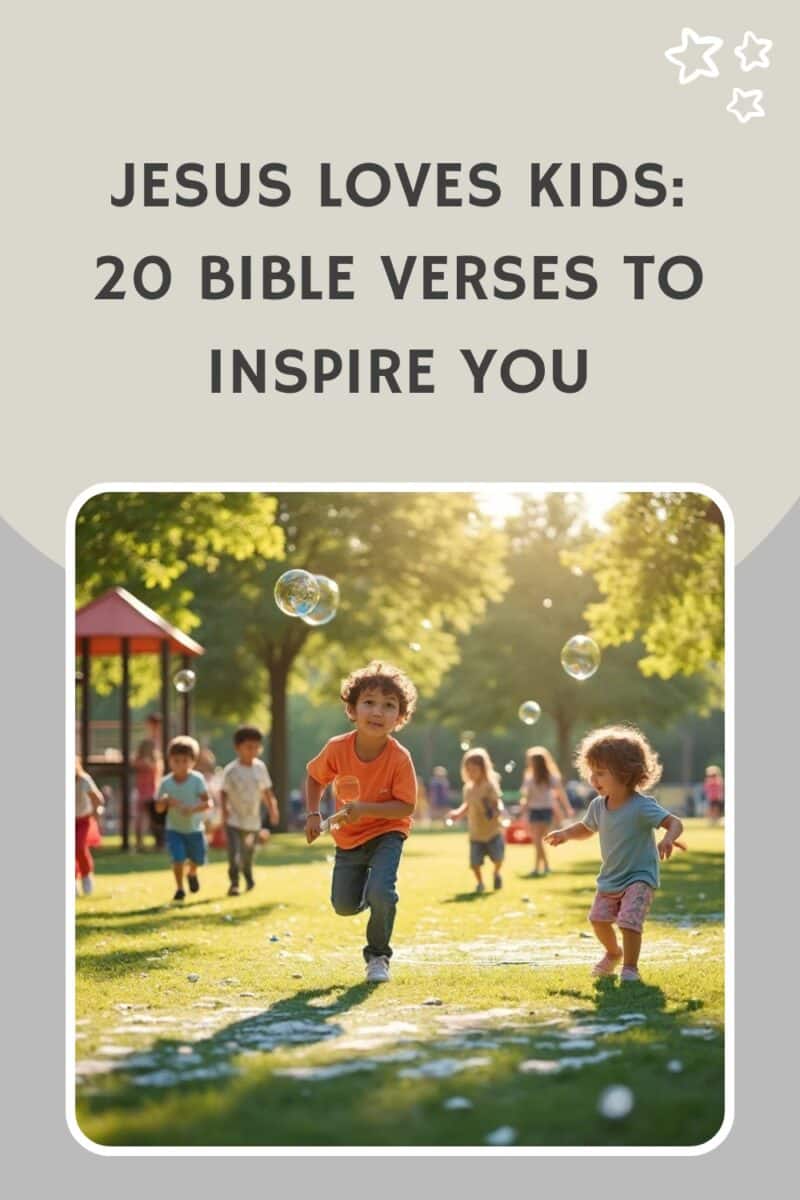 Jesus Loves Kids: 20 Bible Verses to Inspire You