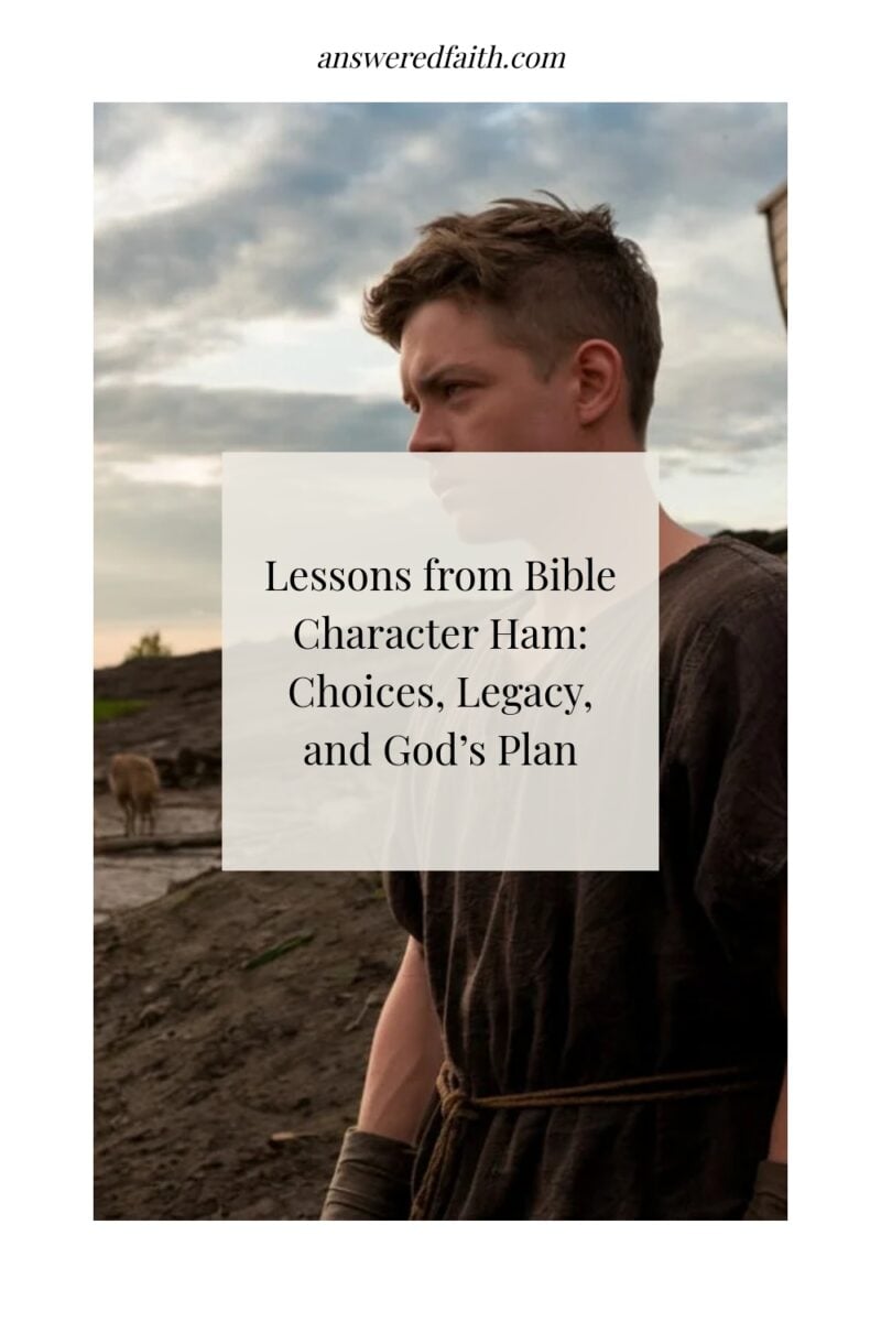Lessons from Bible Character Ham: Choices, Legacy, and God’s Plan