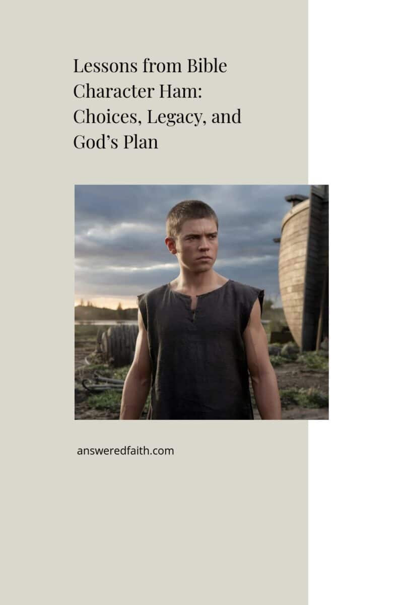 Lessons from Bible Character Ham: Choices, Legacy, and God’s Plan