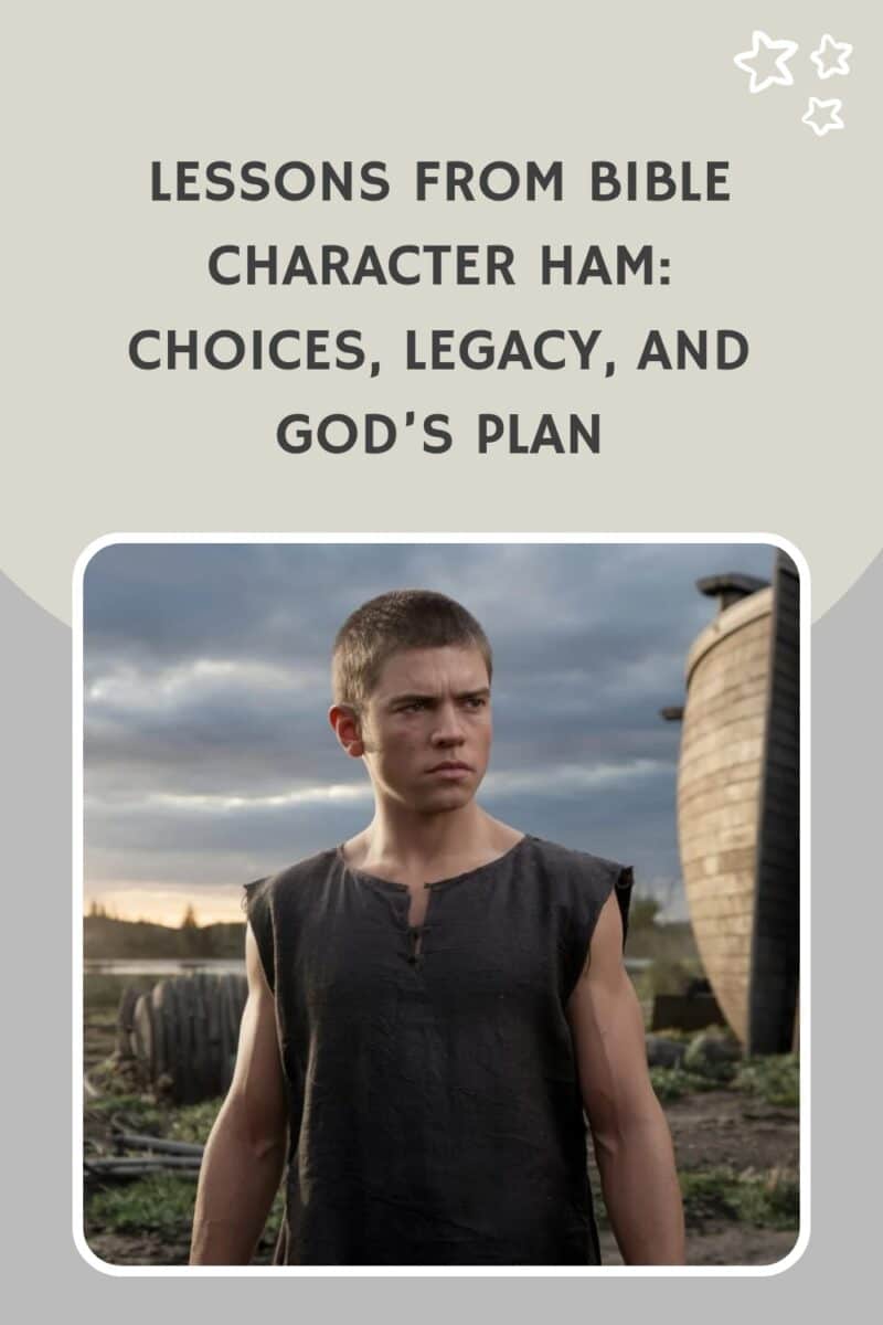 Lessons from Bible Character Ham: Choices, Legacy, and God’s Plan